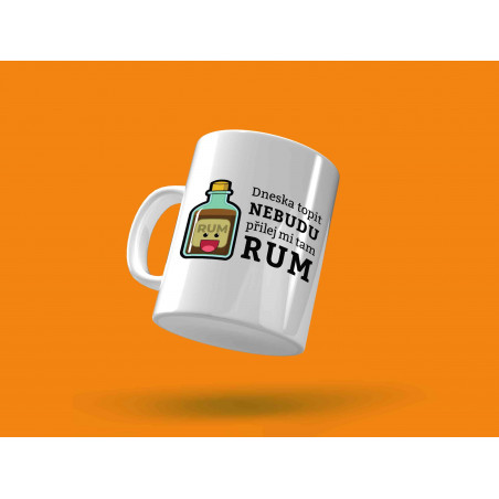 Vtipný hrnek dnes topit nebudu, přilej mi rum